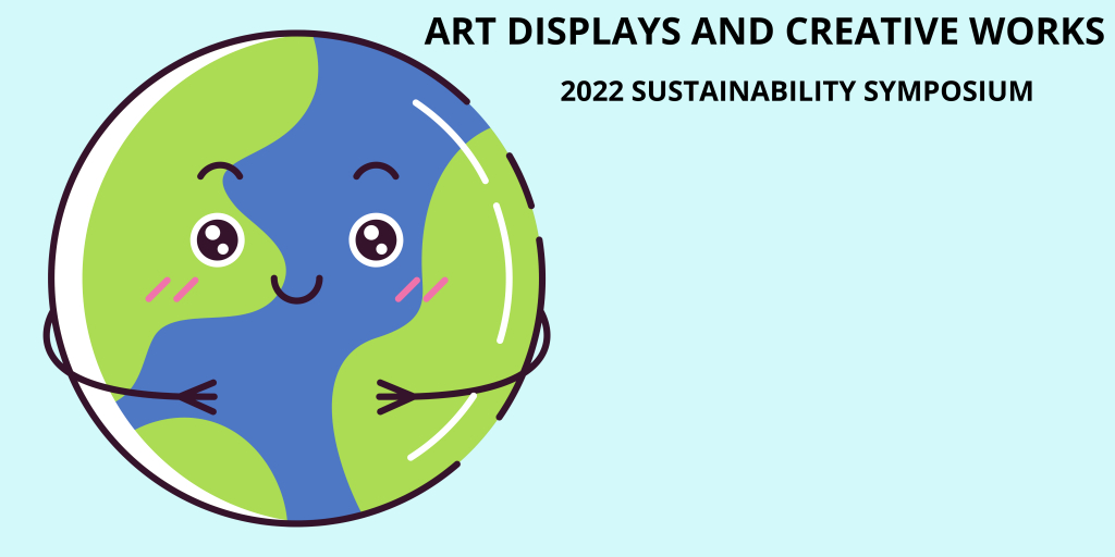 Art Displays and Creative Works – 9th Sustainability Symposium